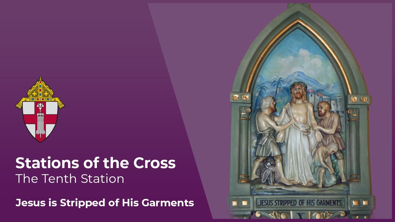 Stations of the Cross | Station 10: Jesus is Stripped of His Garments ...