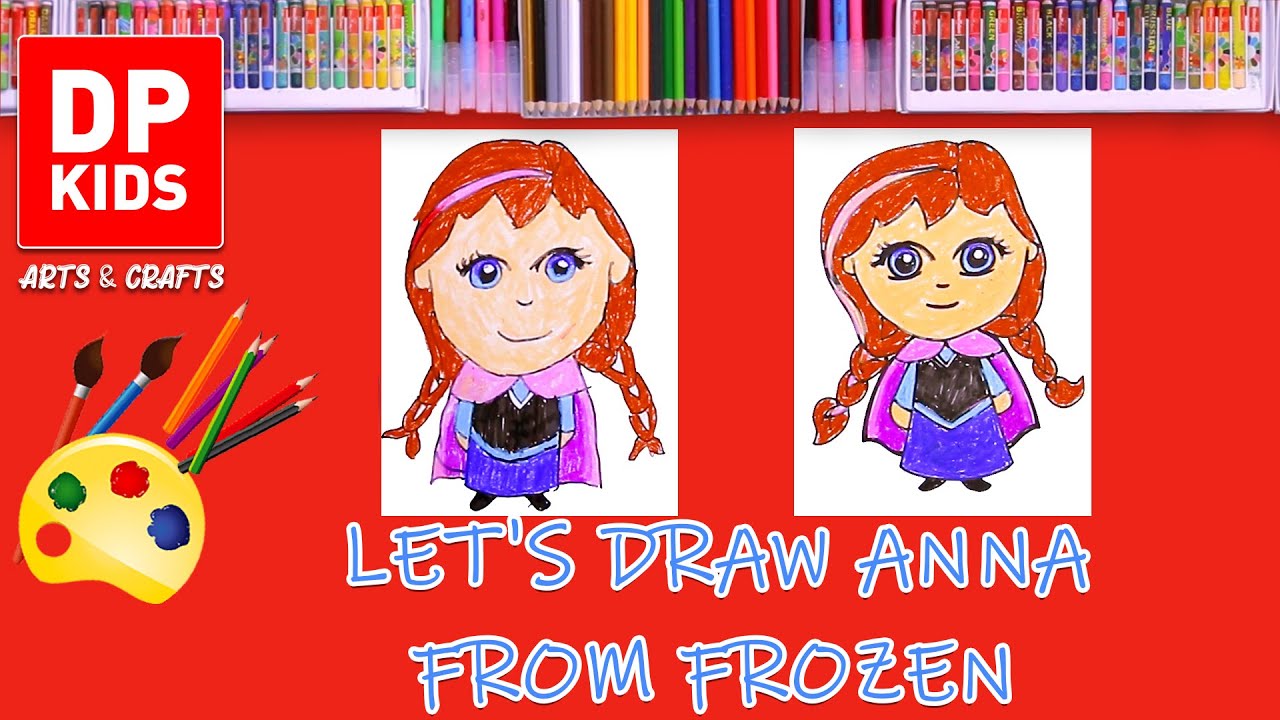 Let's draw Anna from Frozen - DP KIDS ARTS (95) - YouTube