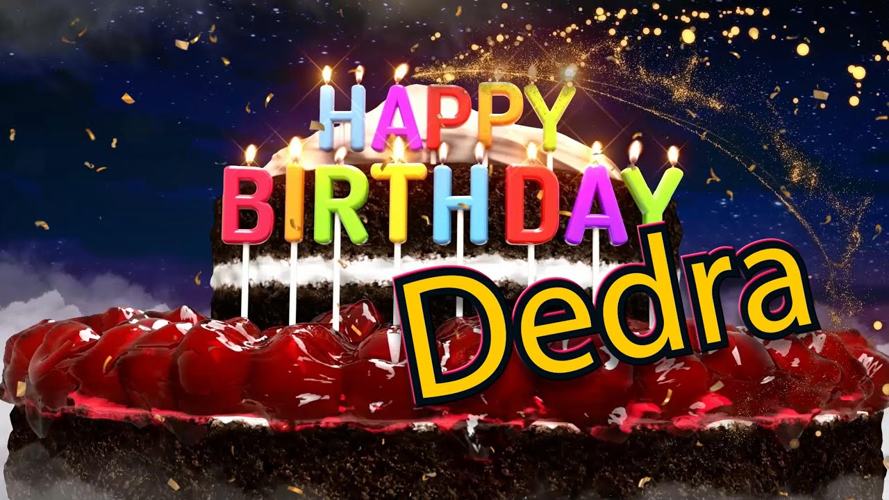 Happy Birthday Dedra! #Happybirthday - YouTube