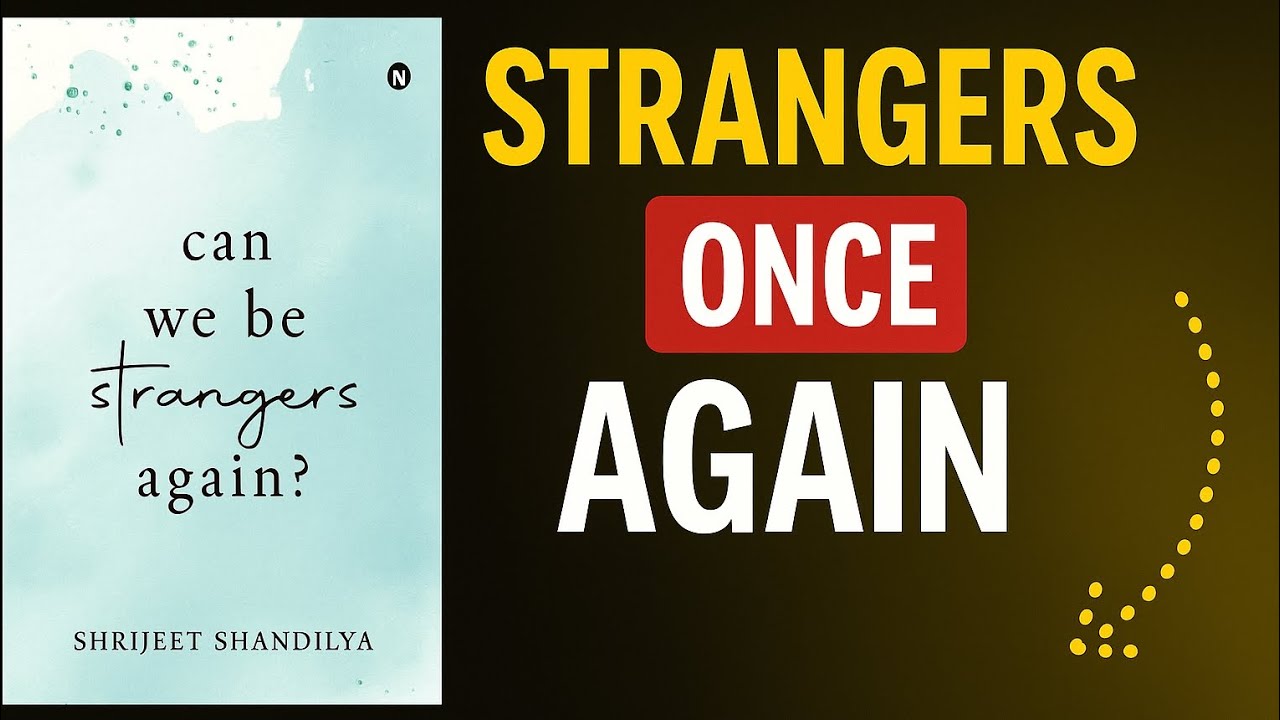 Can We Be Strangers Again? | Book Summary by Shrijeet Shandilya - YouTube