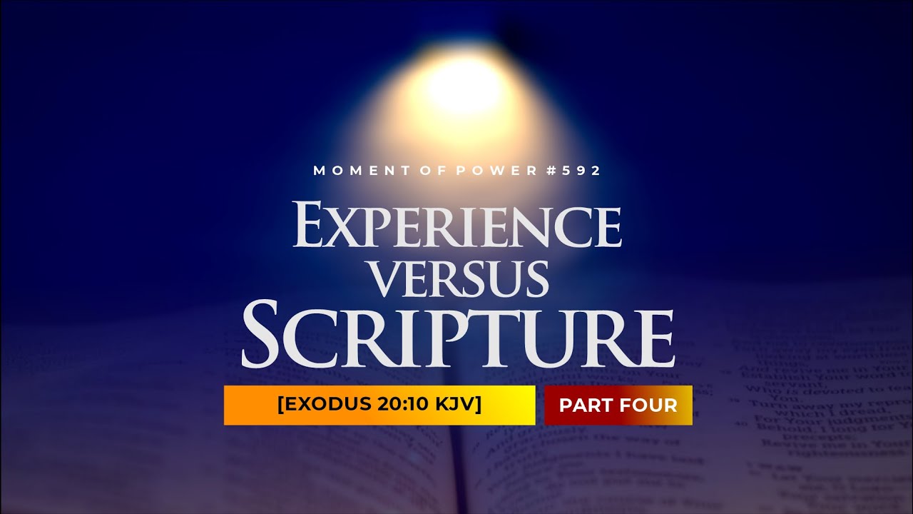 Moment of Power #592 Experience vs Scripture Part Four Exodus 20 10 ...