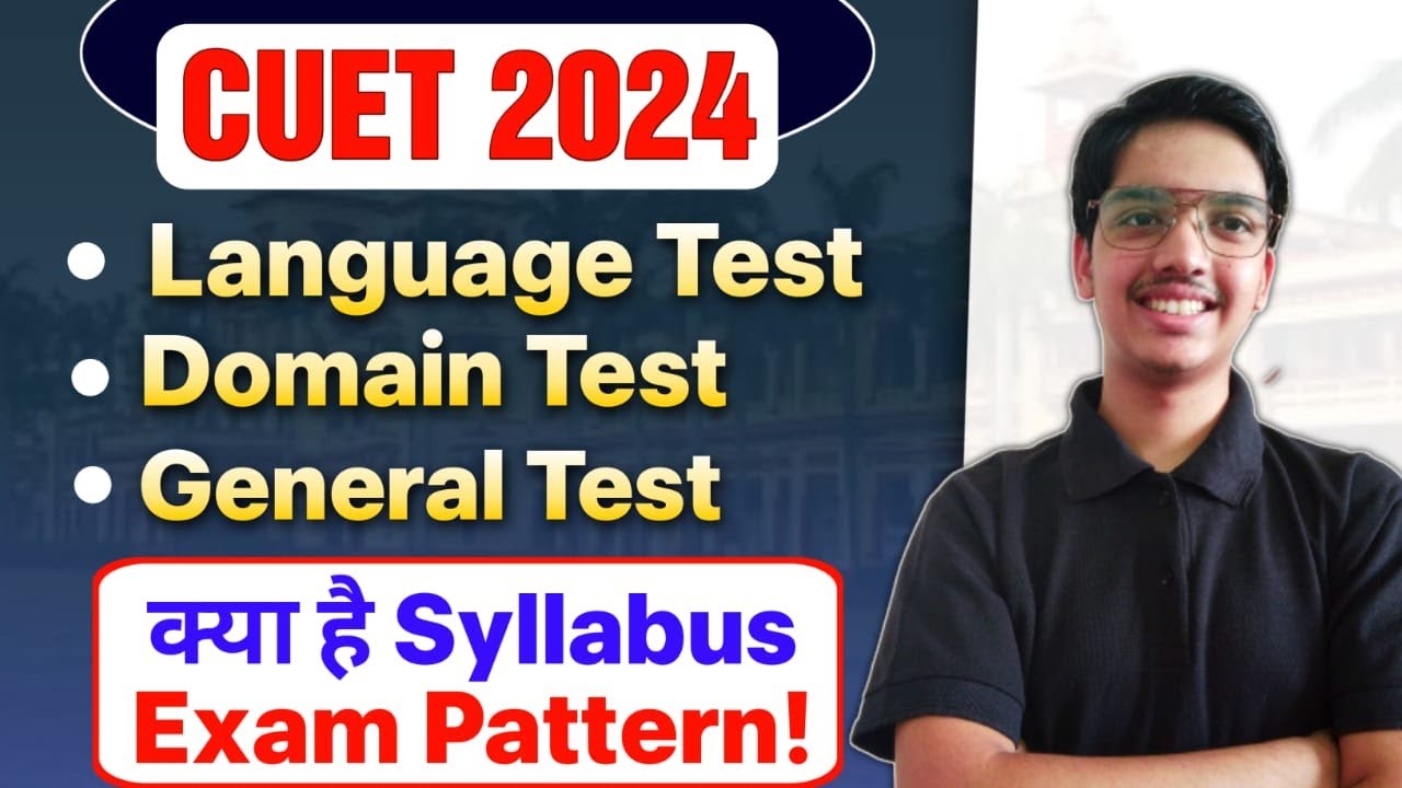 CUET 2024 Syllabus & Exam pattern | CUET 2024 Language, domain, general ...