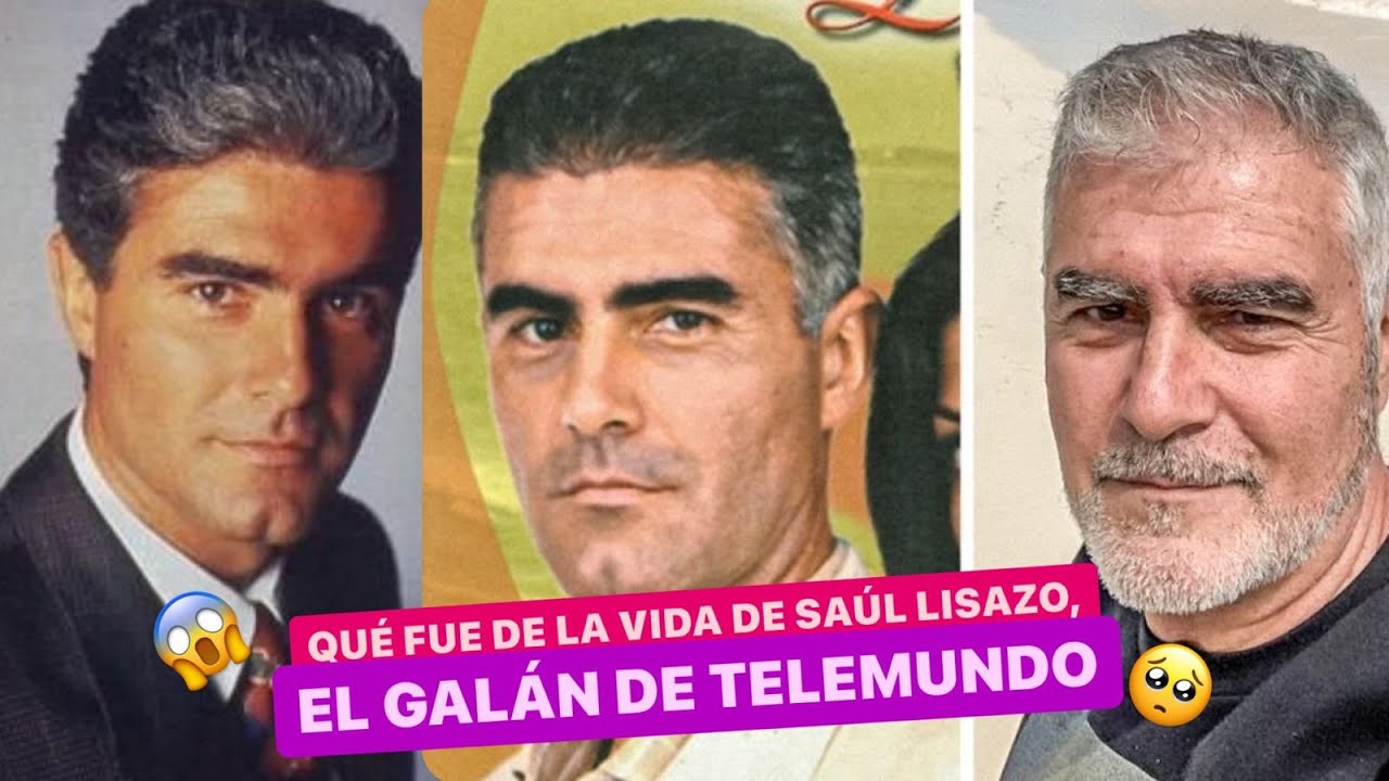 🤑 ¿Qué fue de la vida de SAUL LIZAZO, el galan de TELEMUNDO? 😱 - YouTube