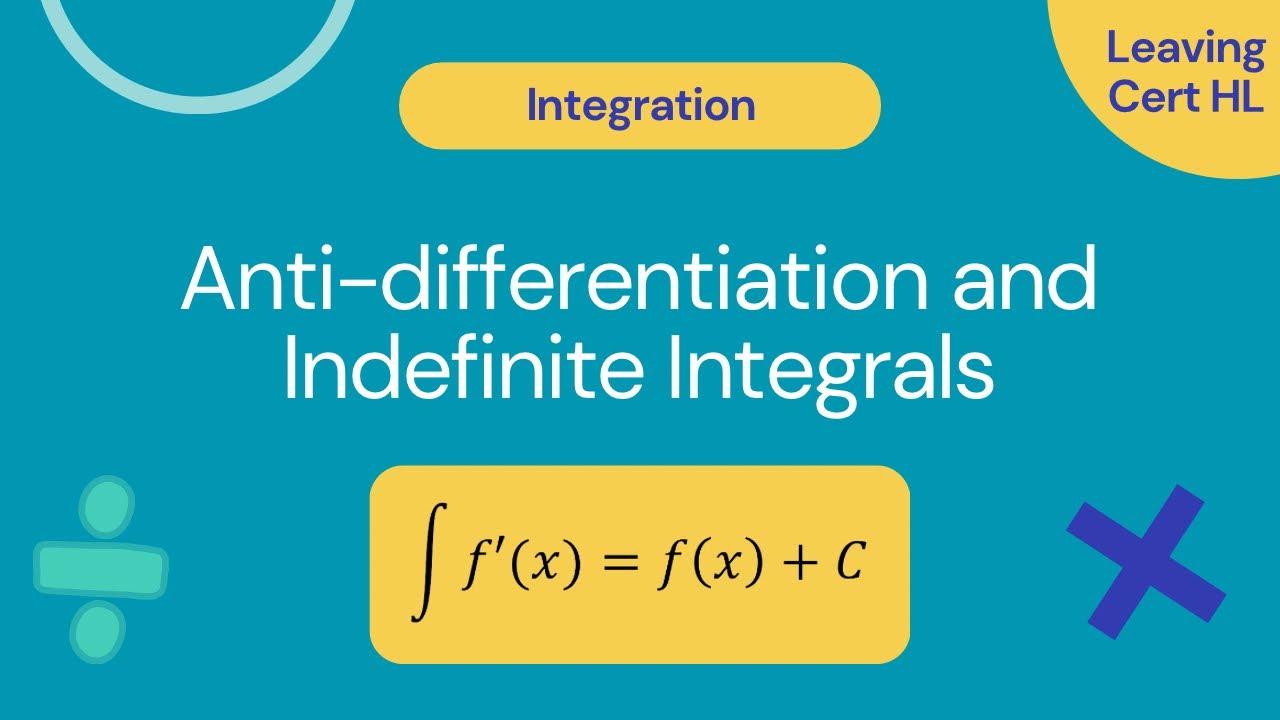 Anti-differentiation & Indefinite Integrals (LC HL) - YouTube