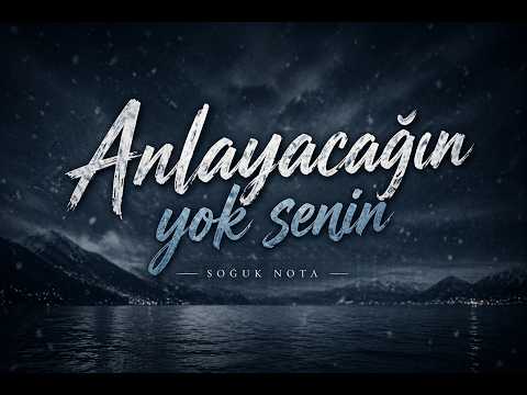 Soğuk Nota - Anlayacağın yok senin