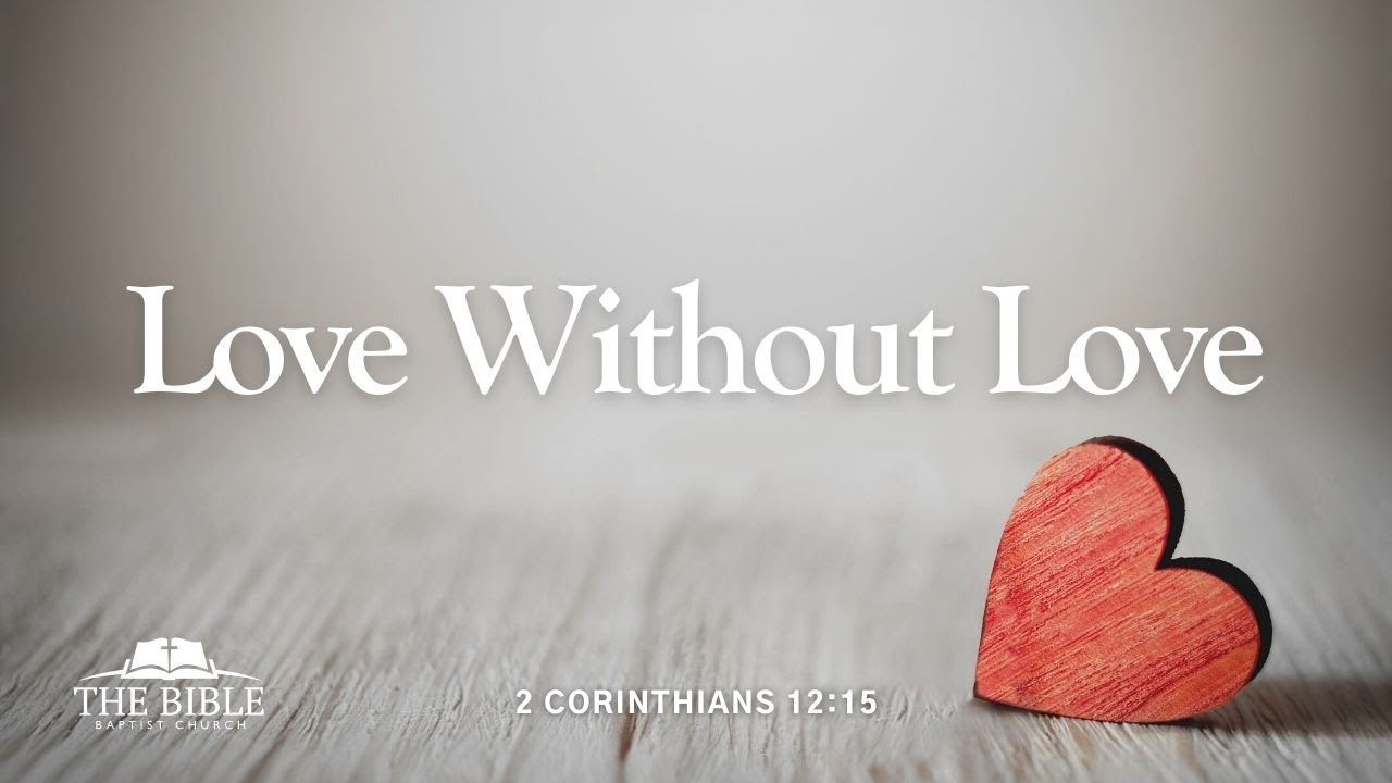 Love Without Love | 2 Corinthians - Lesson 29 - YouTube