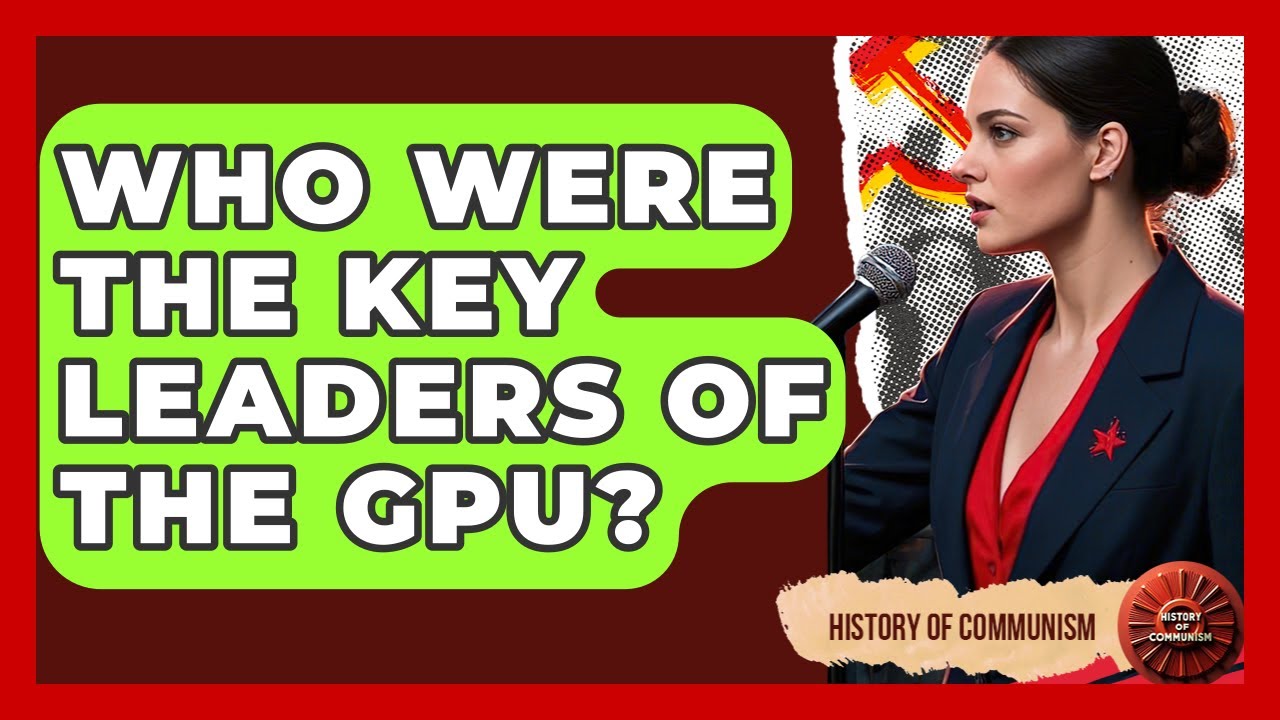 Who Were The Key Leaders Of The GPU? - History of Communism - YouTube