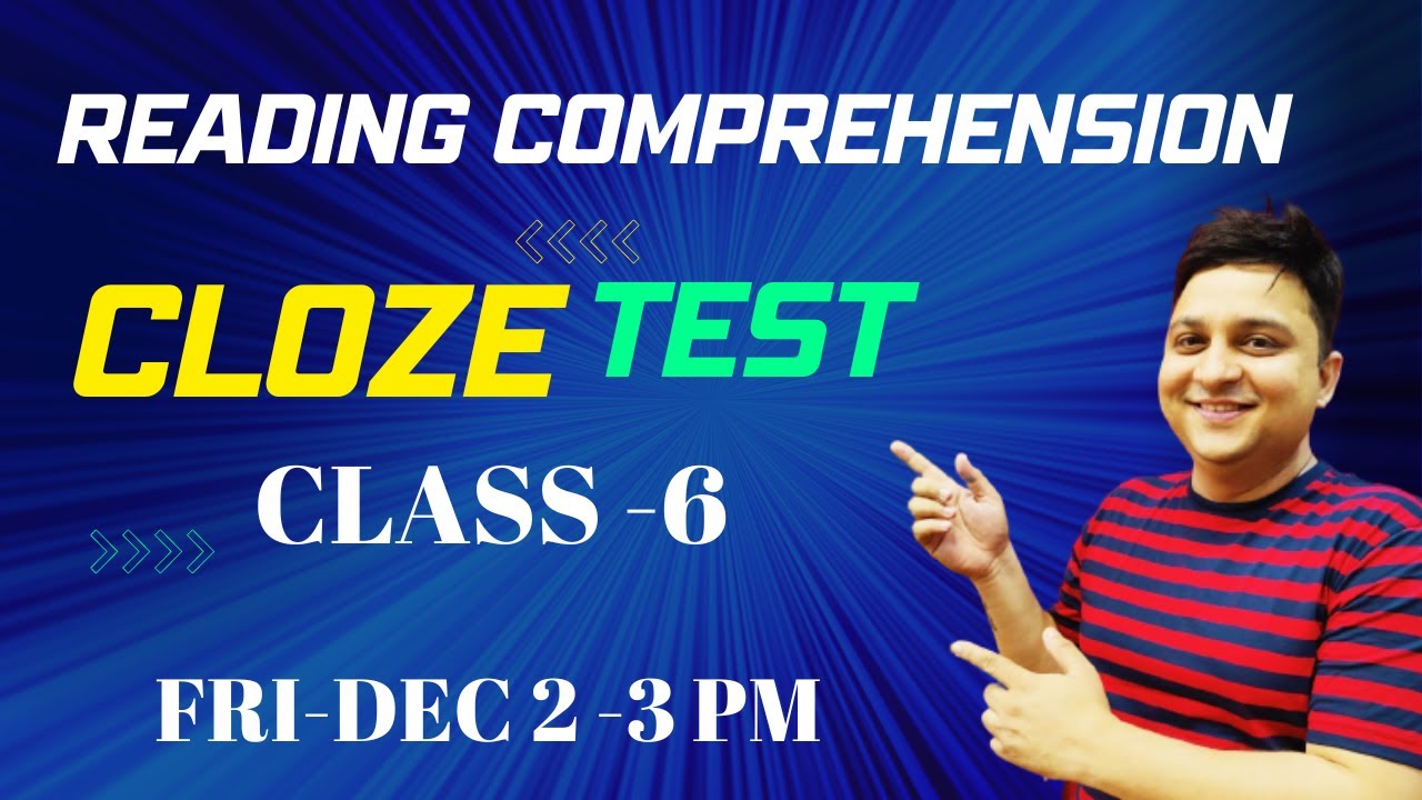 CLOZE TESTS - READING COMPREHENSION Class 6 DEC 2 by Dr. Anubhav ...