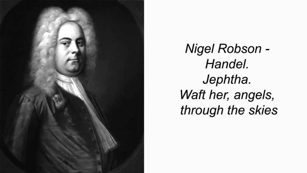 Nigel Robson - Handel. Jephtha. Waft her, angels, through the skies ...