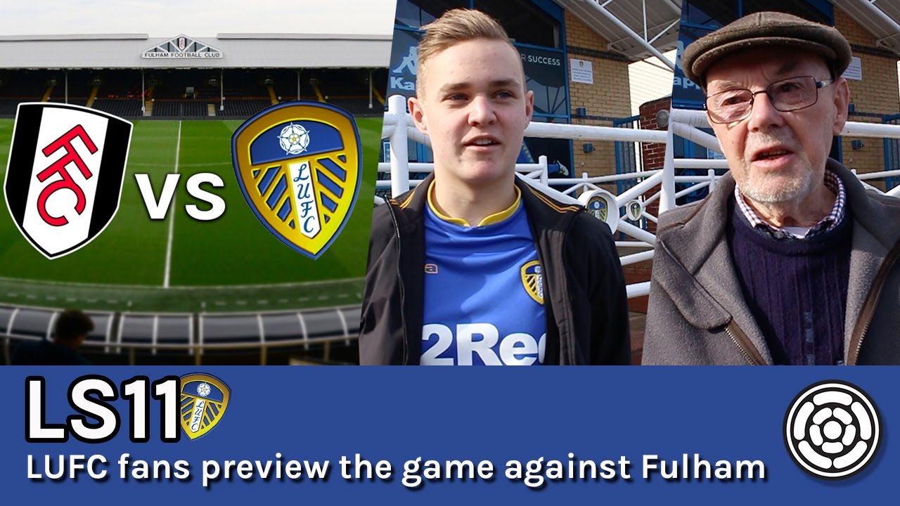 LS11 | LUFC fans preview the game against Fulham - YouTube