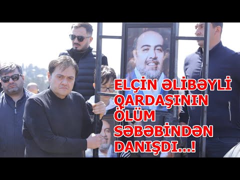 Elçin Əlibəyli qardaşı Oqtay Əliyevin ölüm səbəbindən danışdı