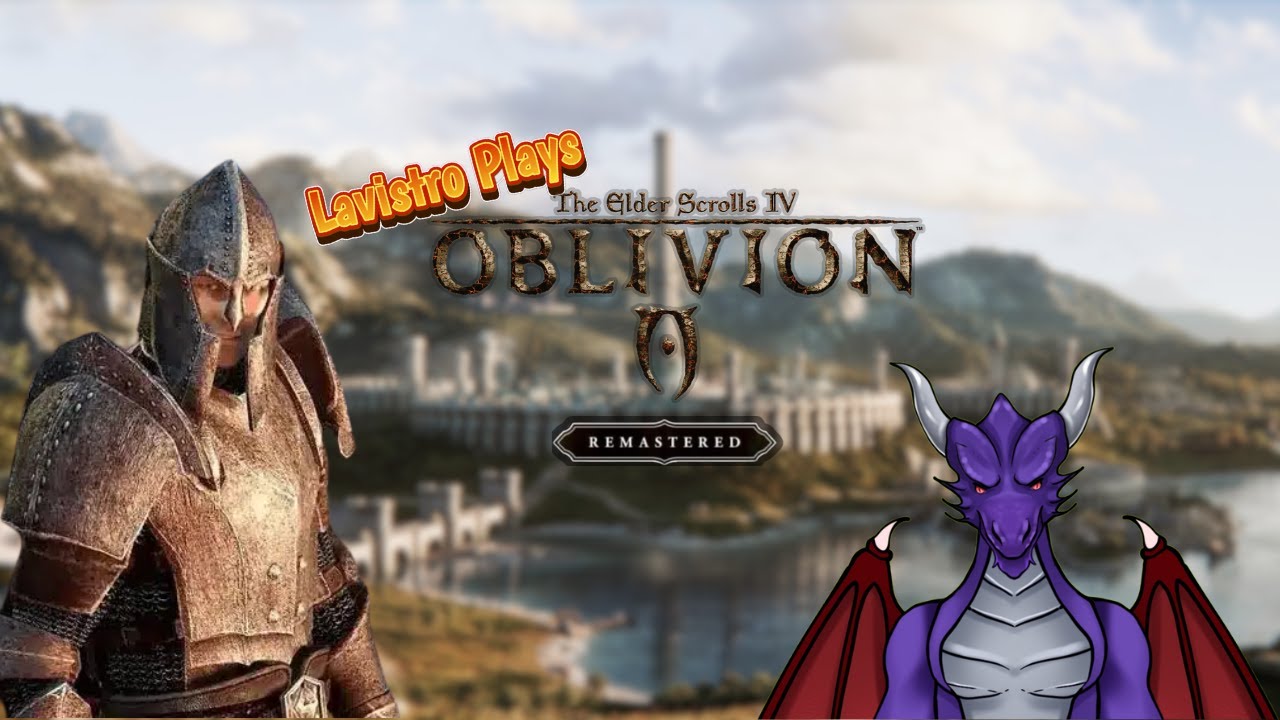 Lavistro Plays Live - The Elder Scrolls IV Oblivion Remastered - YouTube