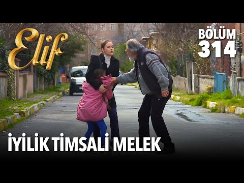 İyilik timsali Melek | Elif 314. Bölüm