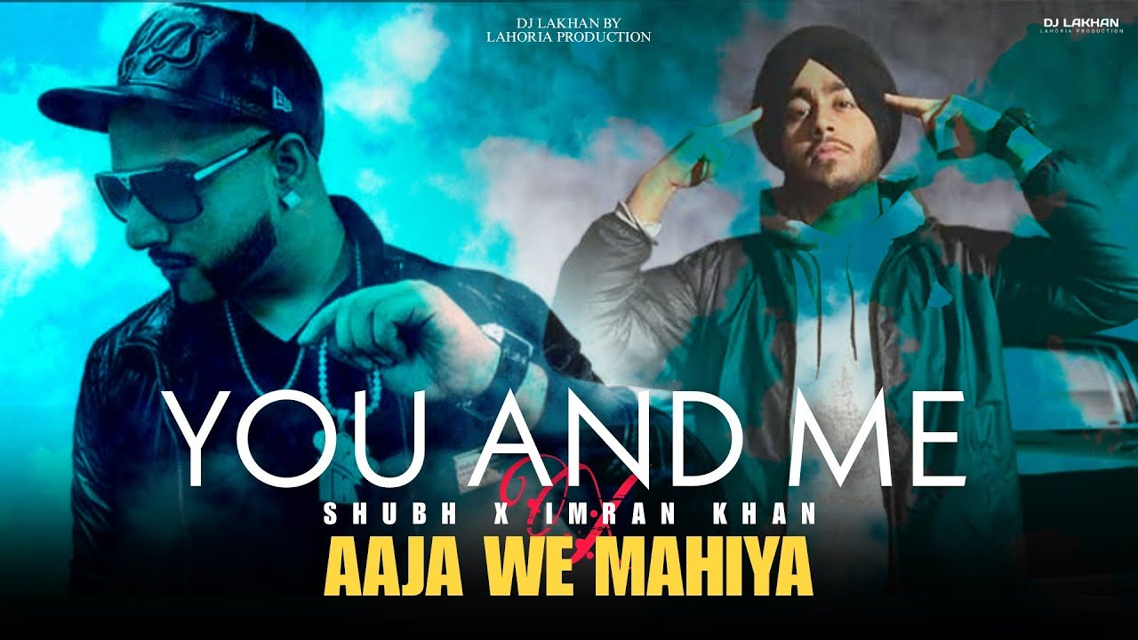 Nain Tere X Aaja We Mahiya - Remix Shubh & Imran Khan Ft. Dj Lakhan By ...