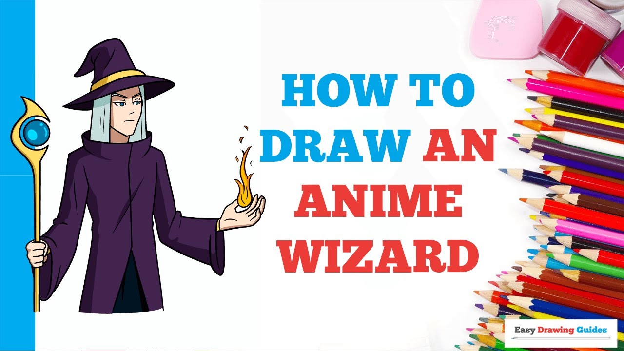 How to Draw an Anime Wizard: Easy Step by Step Drawing Tutorial for ...