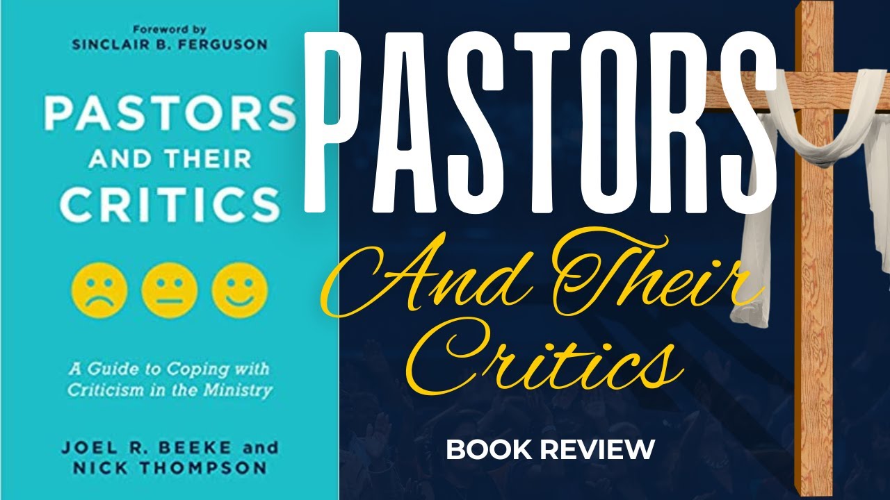 Review: Pastors and Their Critics by Joel Beeke - YouTube