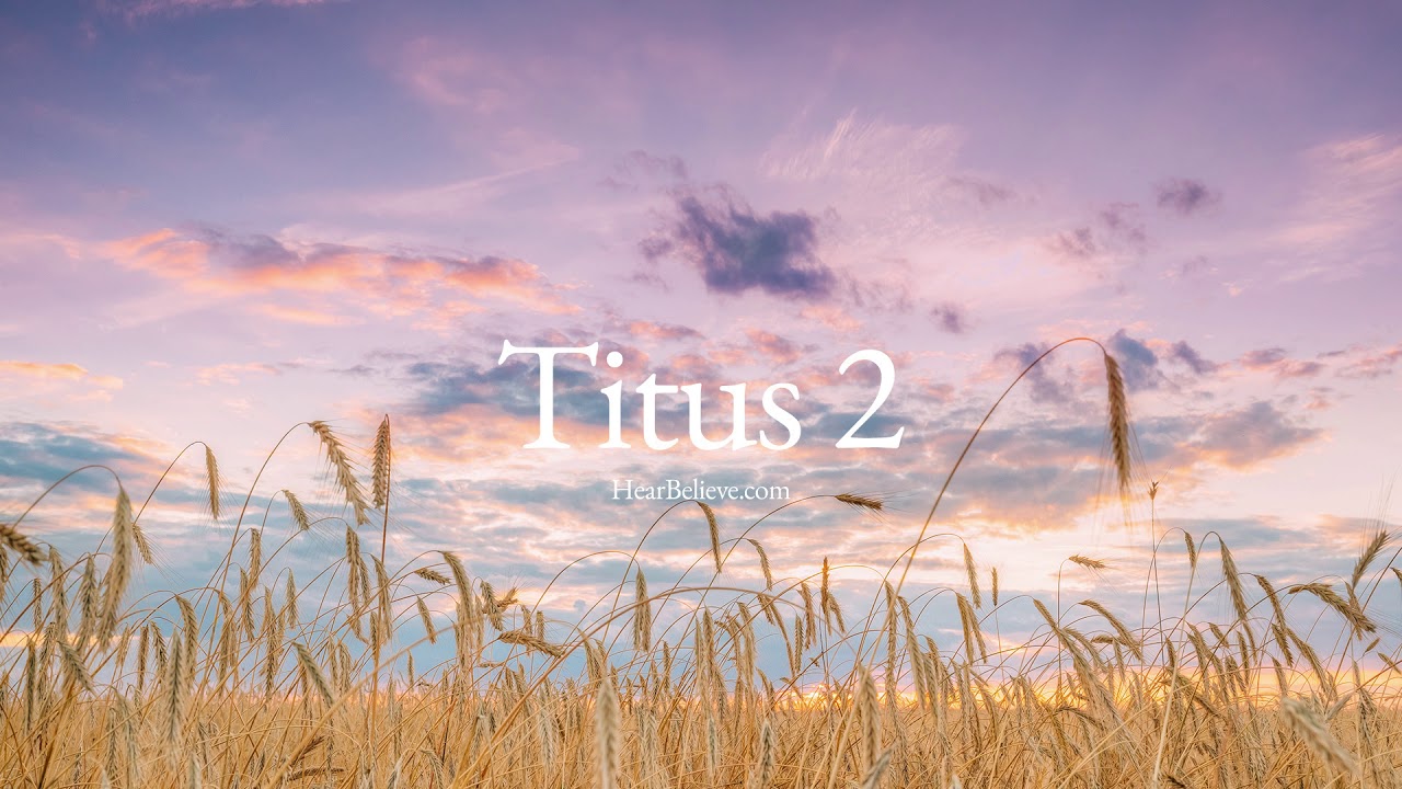 Titus 2 (ESV) | Scripture Reading | HearBelieve.com - YouTube