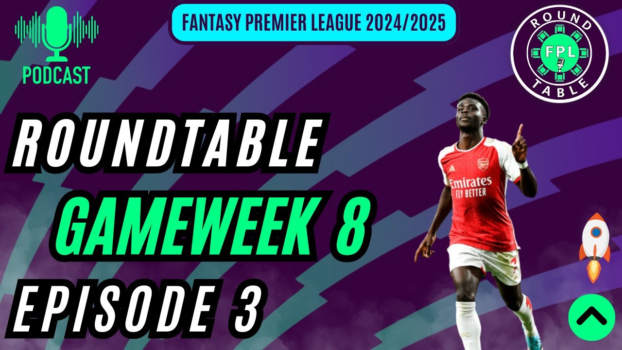 FPL Round Table| EP 3| Gameweek 8 | Green Arrows| Top 10K|Transfers ...