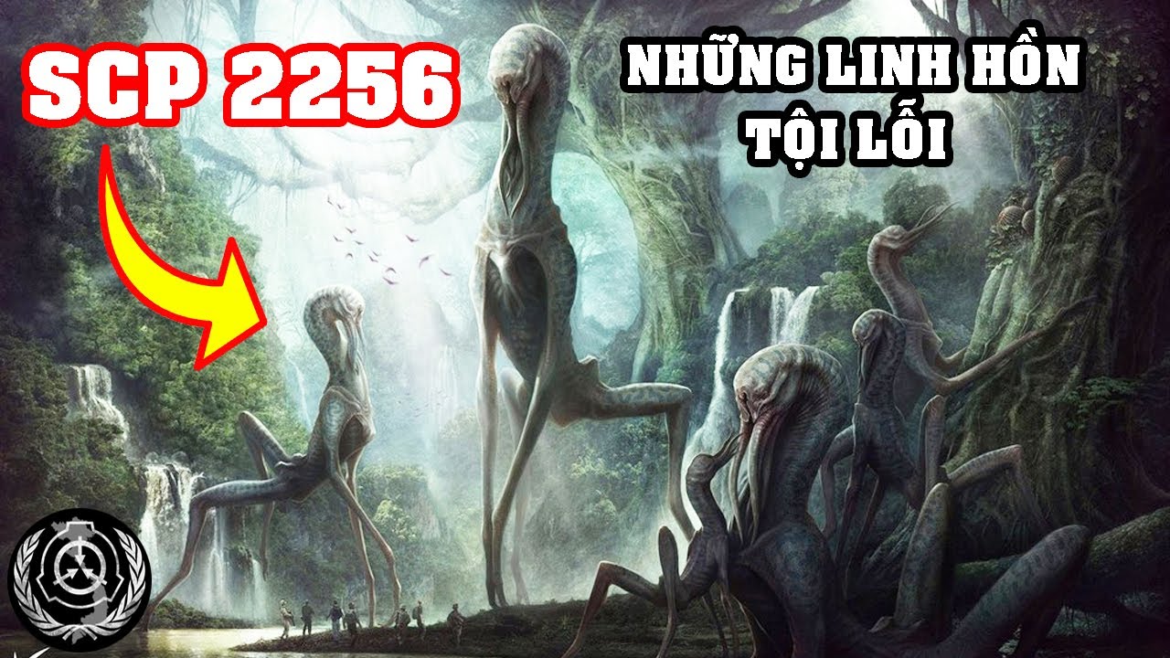 SCP 2256: NHỮNG LINH HỒN TỘI LỖI LÀM PHÂN RÃ TRÁI ĐẤT | ĐÃ CHẾT - YouTube