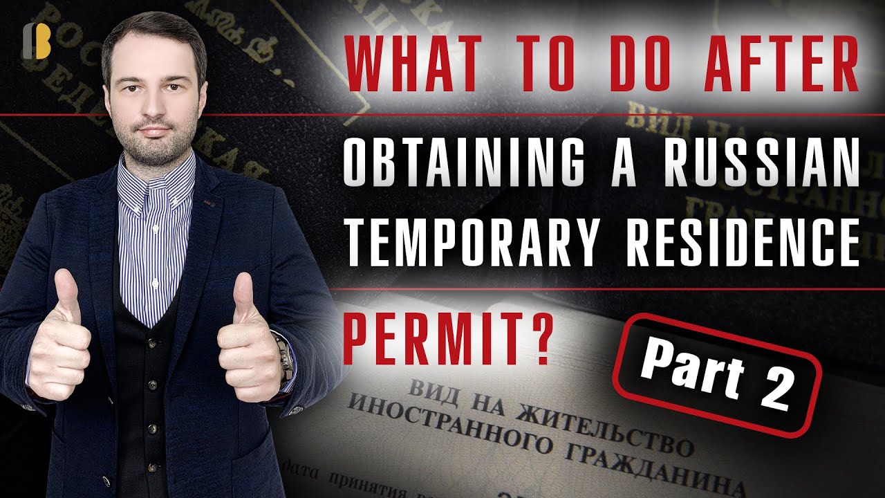 What to do after getting a temporary residence permit in Russia? | Part ...