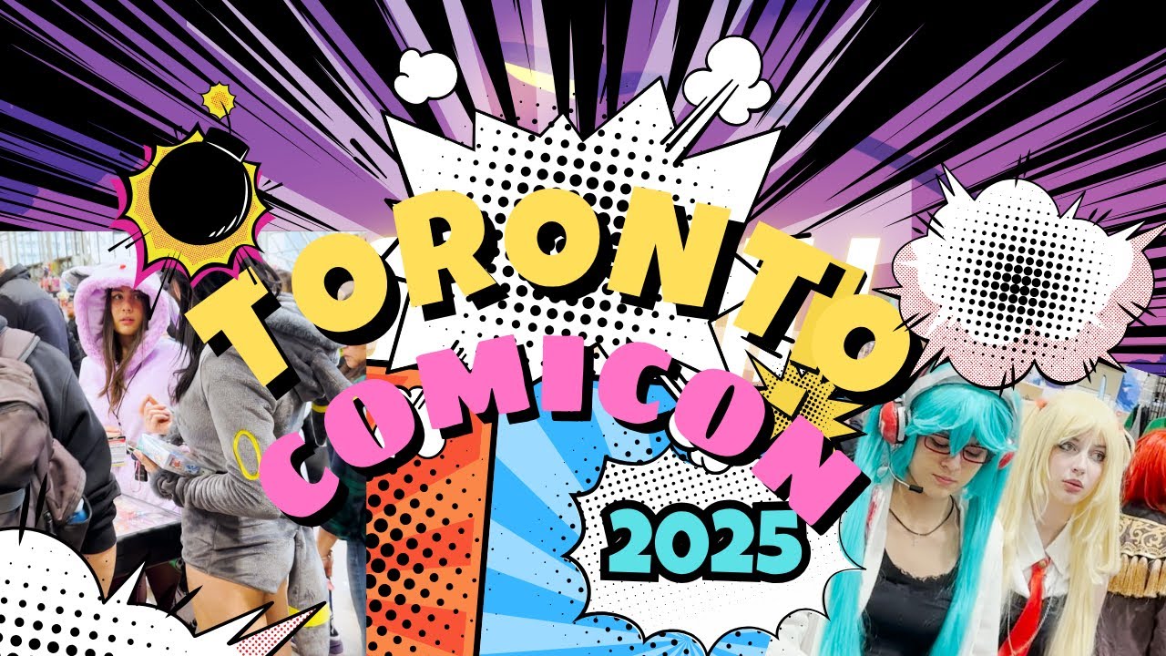 Toronto Comicon - 2025 - YouTube