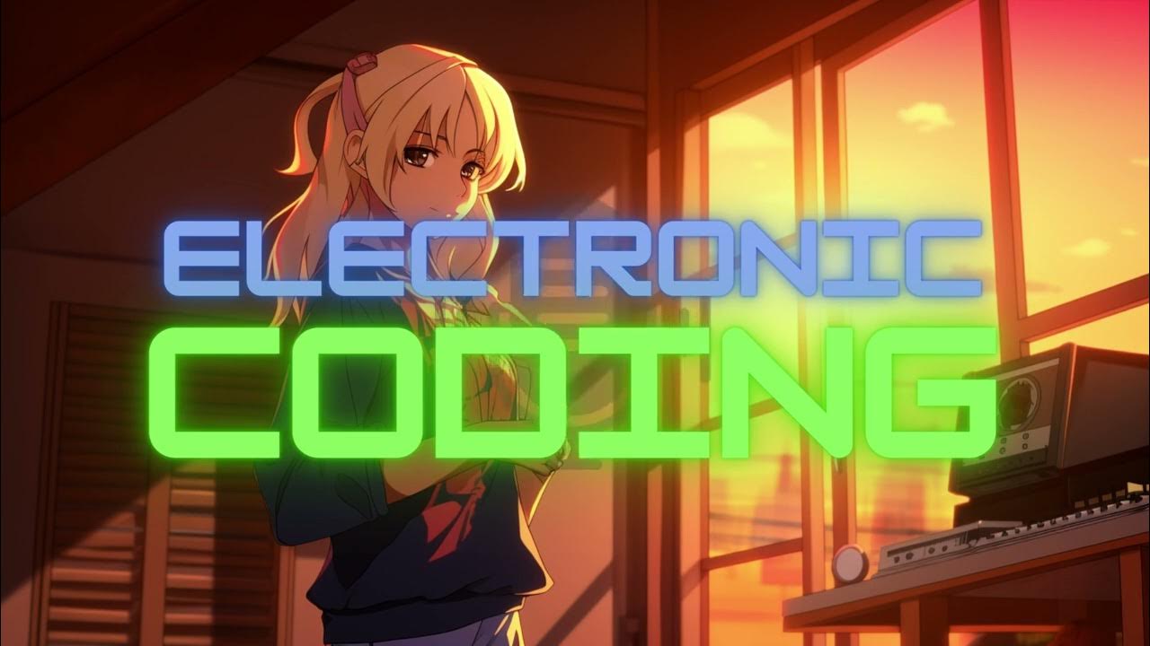 Coding Session 2 💻 Lofi Electronic Music Mix Work And Coding Beats Youtube