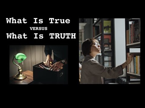 What Is True Versus What Is Truth - YouTube