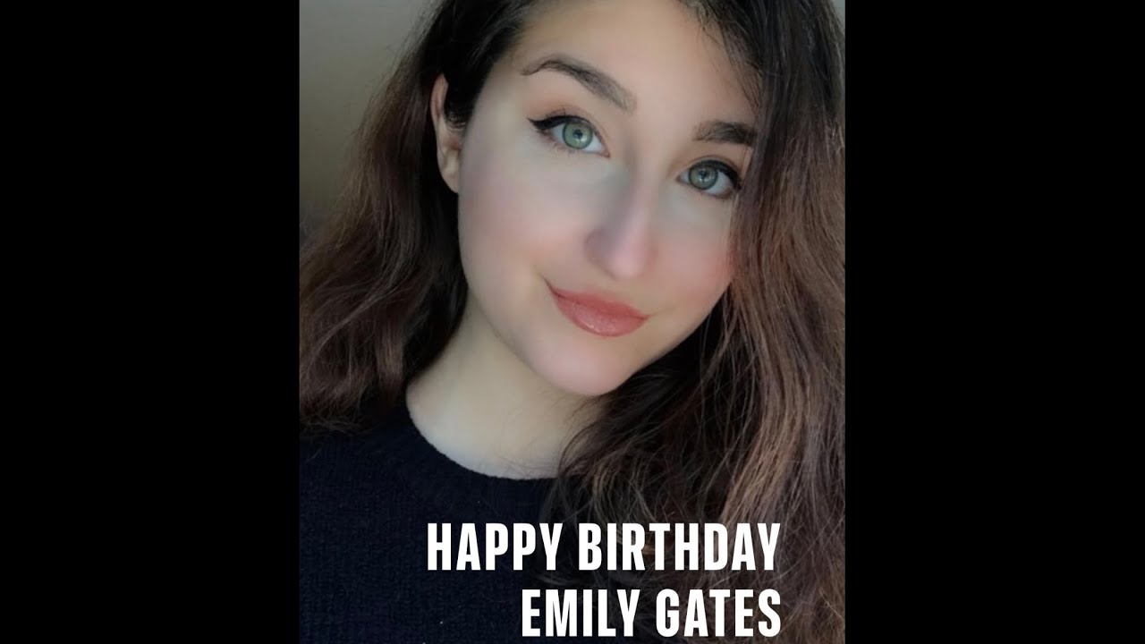 Happy Birthday Emily Gates! - YouTube