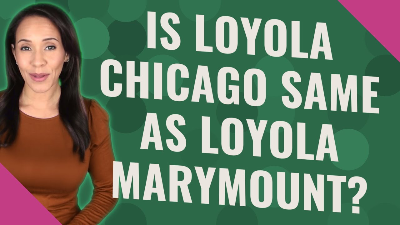 Is Loyola Chicago same as Loyola Marymount? - YouTube