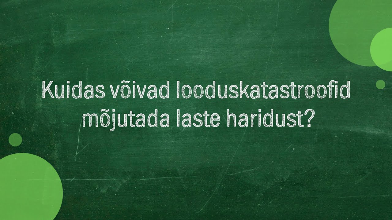 #395 Karin Maasel - Kuidas võivad looduskatastroofid mõjutada laste ...