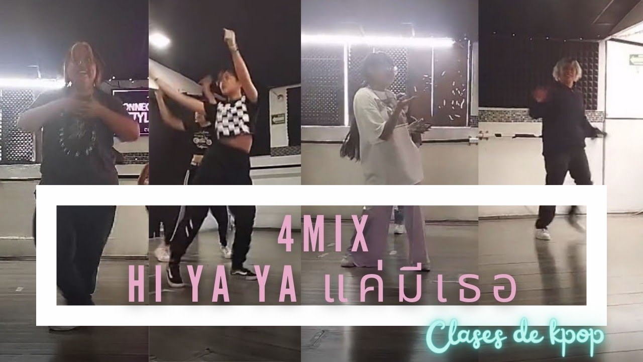 CLASES DE KPOP - 4MIX (Hi Ya Ya แค่มีเธอ) - YouTube