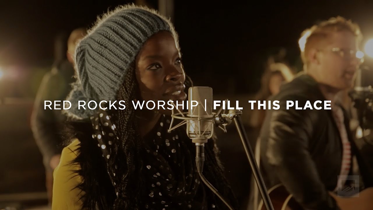 Red Rocks Worship: Fill This Place - YouTube