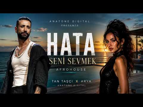 Tan Taşçı x Arya - Hata Seni Sevmek (Afrohouse ) | Yaz Hit 2026