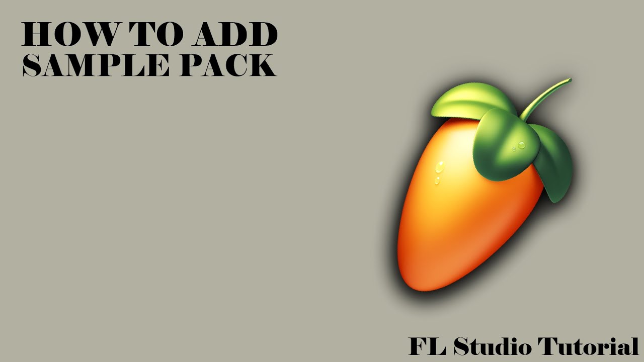 HOW TO ADD SAMPLE PACKS TO FL STUDIO YouTube how-to-add-sample-packs-to-fl-studio-youtube