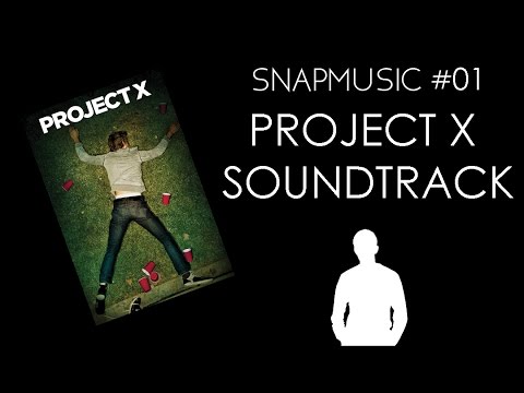 PROJECT X SOUNDTRACK - SNAPMUSIC #01 - YouTube