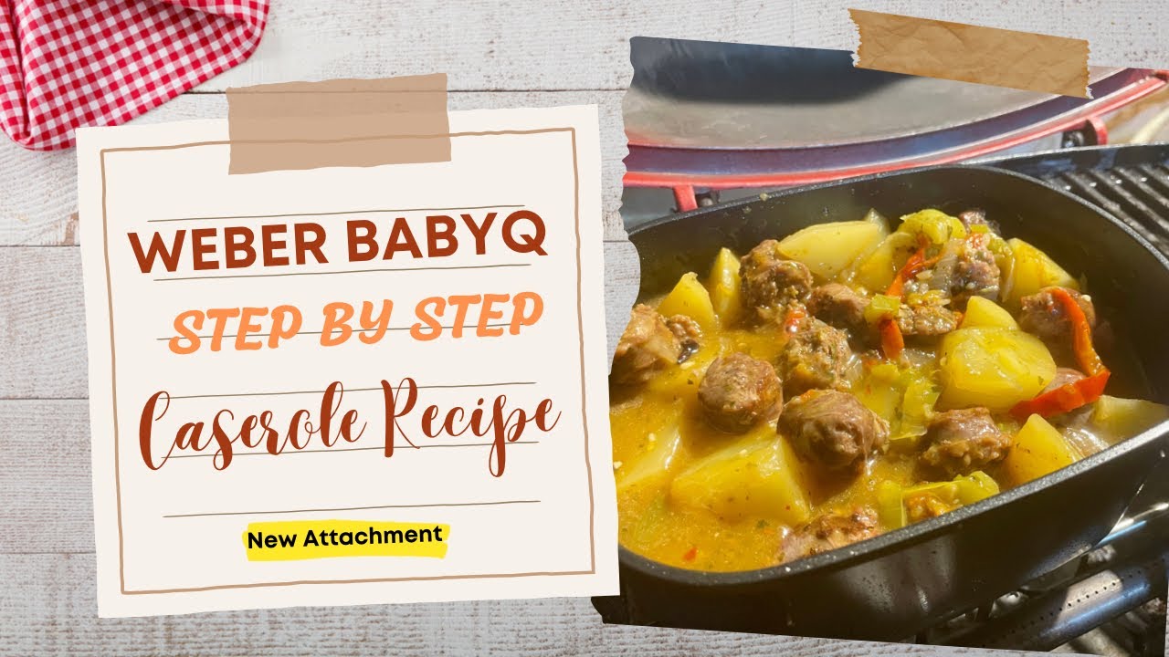 How to Make a Delicious Weber BabyQ Casserole - You WON'T Believe What ...