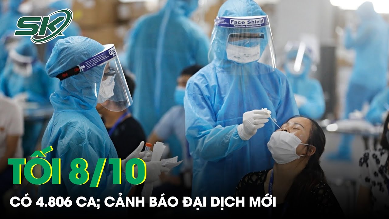 Tối 8/10: Có 4.806 Ca Mắc; Cảnh Báo Đại Dịch Mới Do SARS-Cov-3 Tấn Công ...