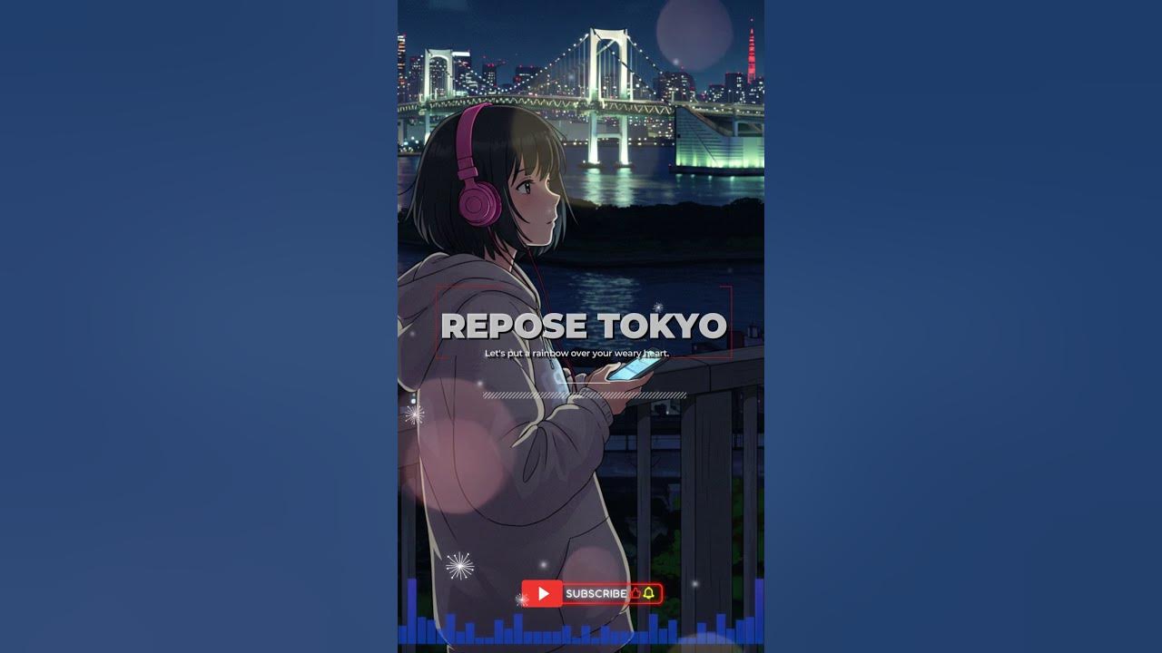 作業用BGM】SNSで話題沸騰中！メロウでエモイ Lofi Chill Pop REPOSE TOKYO - YouTube
