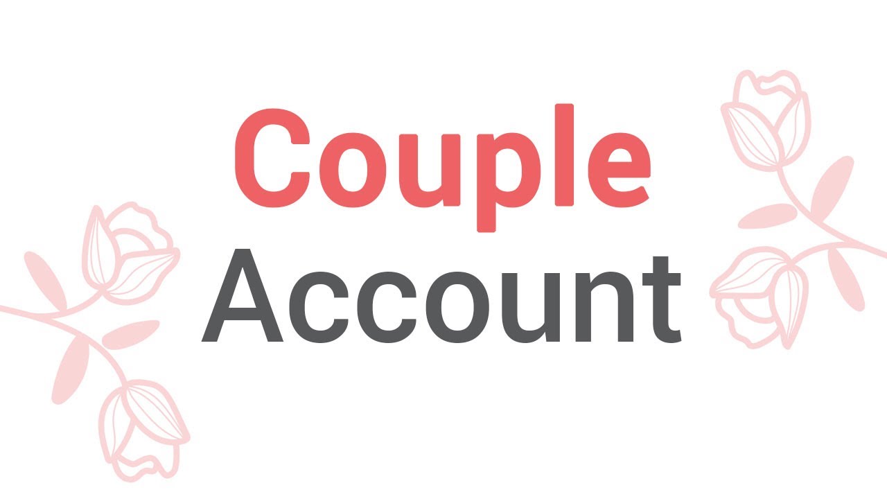 Couples Account Tutorial - YouTube