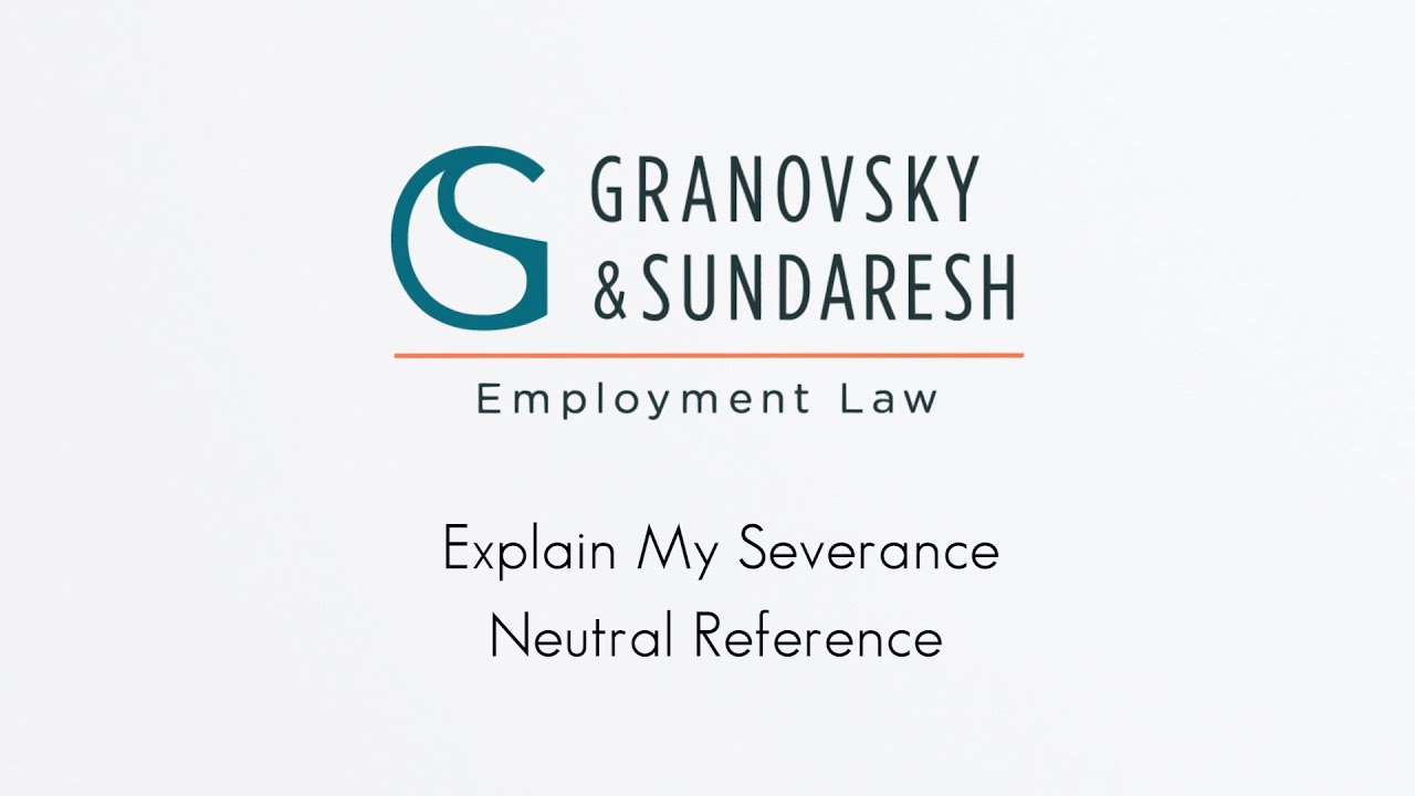 Severance Agreements: Neutral Reference Section Explained - YouTube