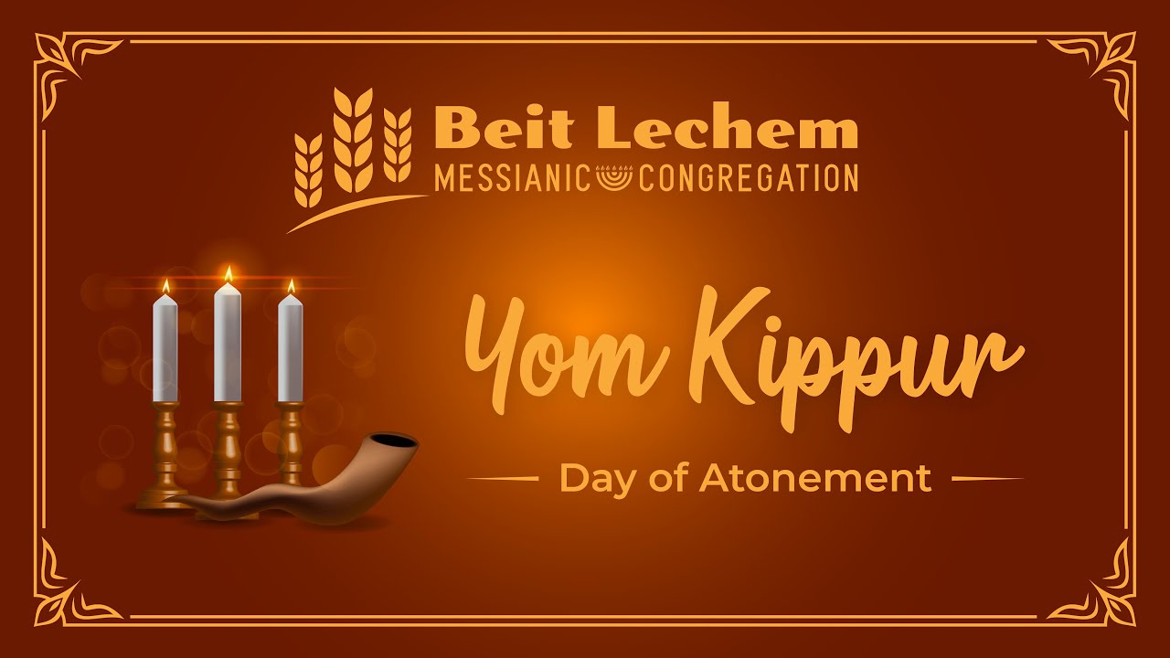 Message for Yom Kippur 9/25/23 | Beit Lechem Messianic Congregation ...