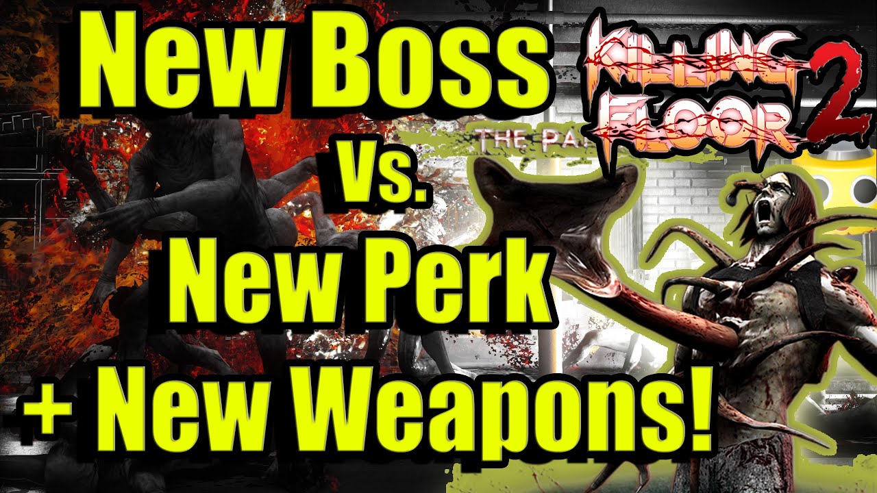 Killing Floor 2 - New Boss, New Weapons, New Perk, New Map! The ...