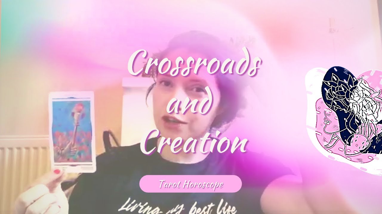 CROSSROADS AND CREATION - Weekly Tarot Horoscope Reading - YouTube