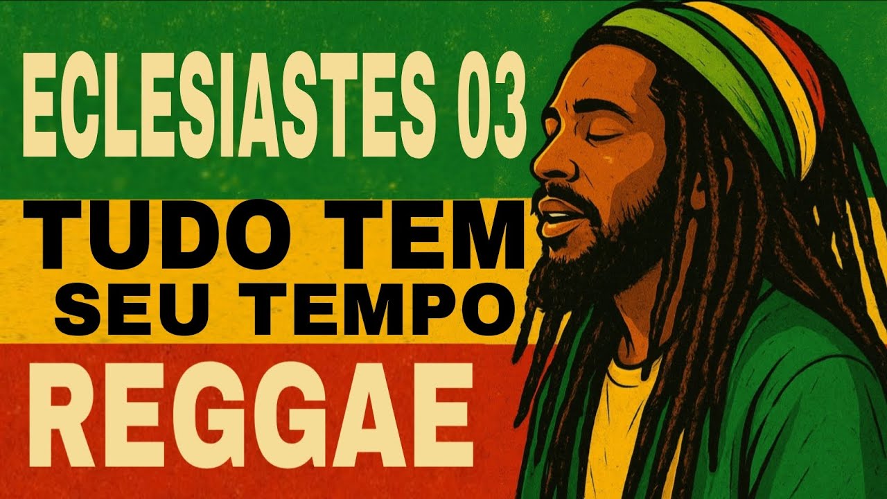 TUDO TEM SEU TEMPO - ECLESIASTES 03 - RITMO DE REGGAE - YouTube