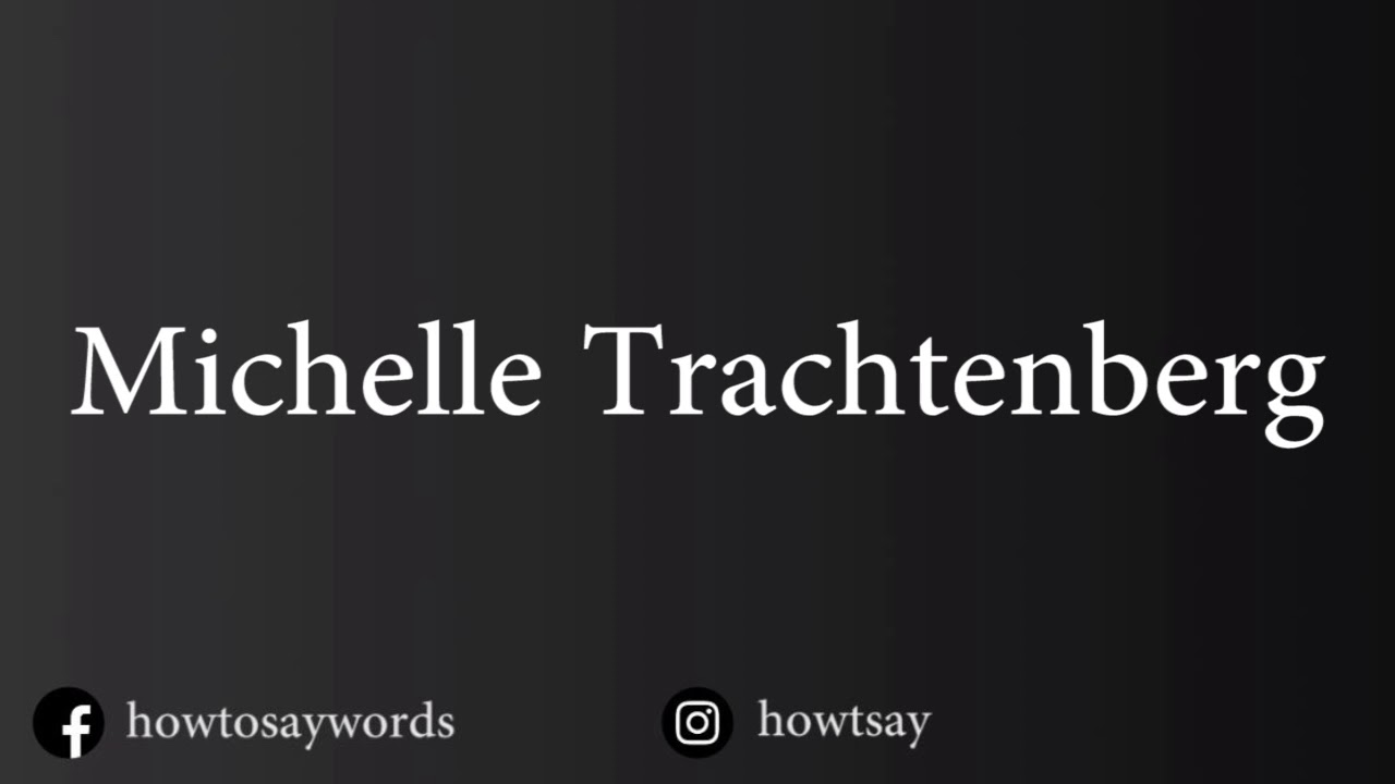 How To Pronounce Michelle Trachtenberg - YouTube