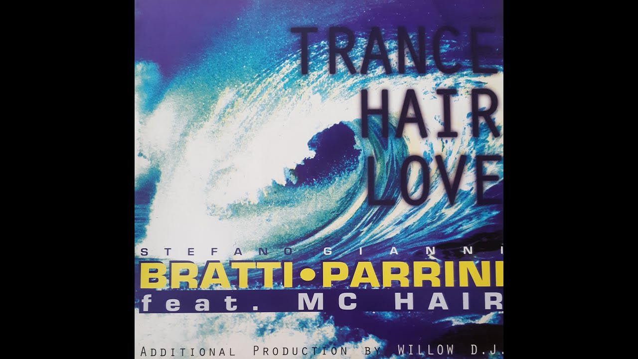 STEFANO BRATTI & GIANNI PARRINI Feat MC HAIR - Trance Hair Love (Willow Trance Attack) - YouTube