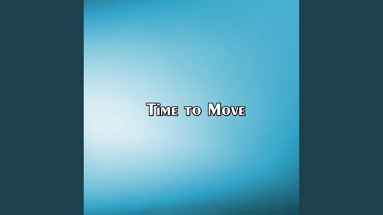 Time To Move - YouTube