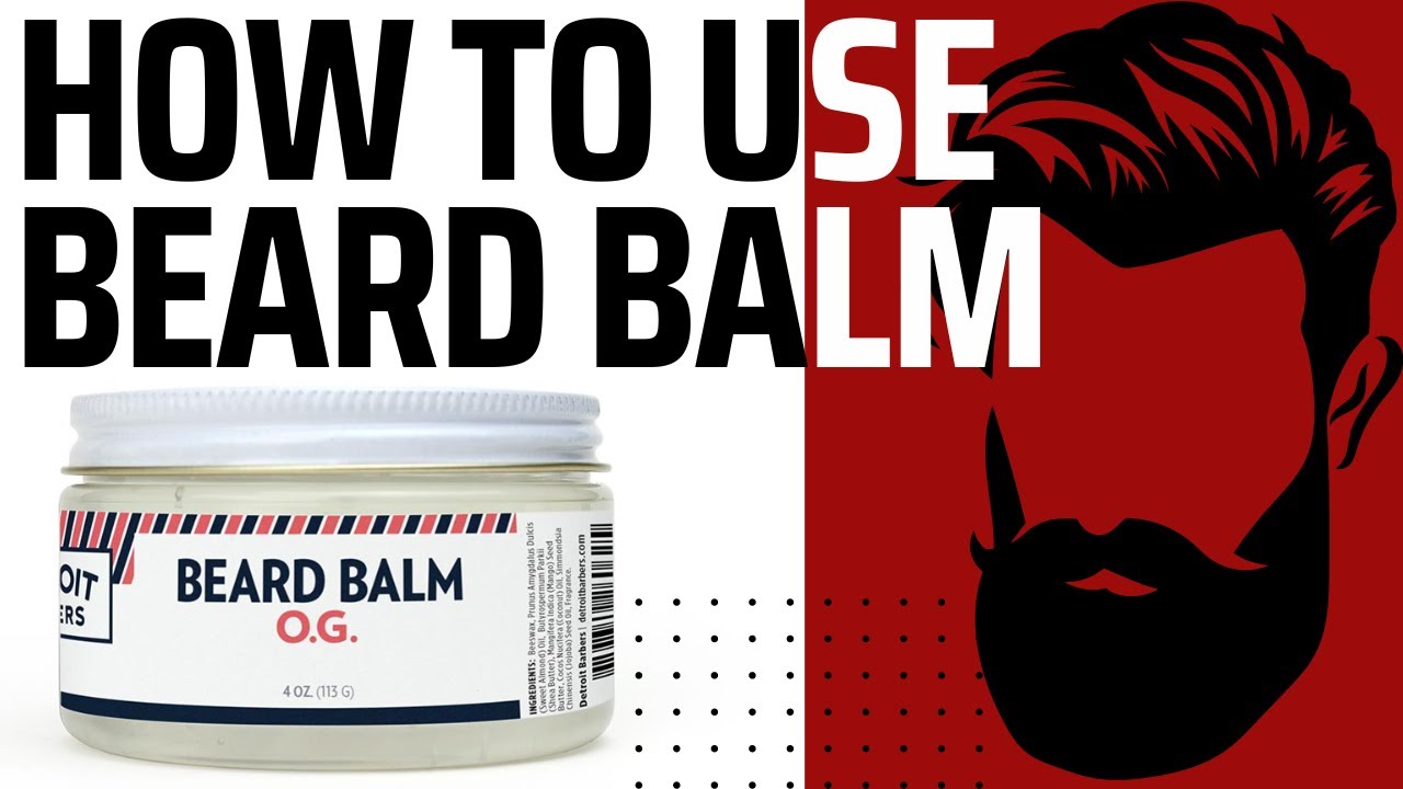 What Is The Best Beard Balm For Men How To Use And Apply Beard Balm