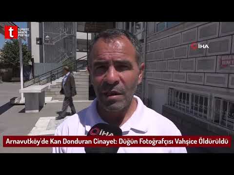 Arnavutköy'de Kan Donduran Cinayet: Düğün Fotoğrafçısı Vahşice Öldürüldü