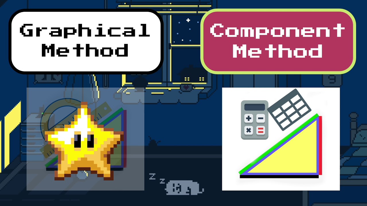 ADDITION OF VECTORS: GRAPHICAL AND COMPONENT METHOD - GENERAL PHYSICS 1 ...